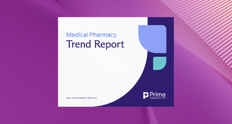 Medical benefit drug trend: Prime Therapeutics Medical Pharmacy Trend Report™ goes behind the ...